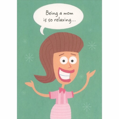 Being A Mom Is So Relaxing Woman With Raised Arms Funny Humorous