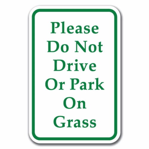 SignMission 12 x 18 in. Please Do Not Drive or Park On Grass Heavy ... SignMission 12 x 18 in. Please Do Not Drive or Park On Grass Heavy ...