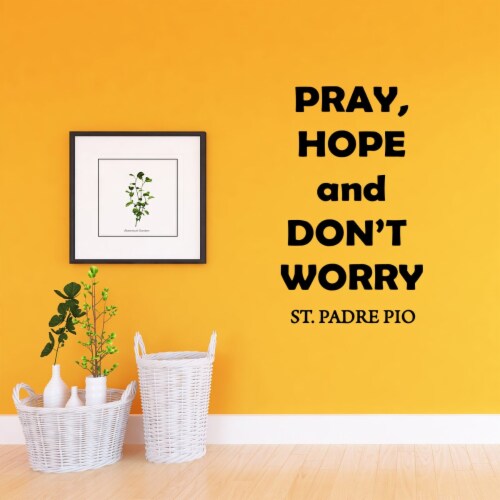 Vwaq Pray Hope And Dont Worry Padre Pio Quote Wall Decal 1 Kroger