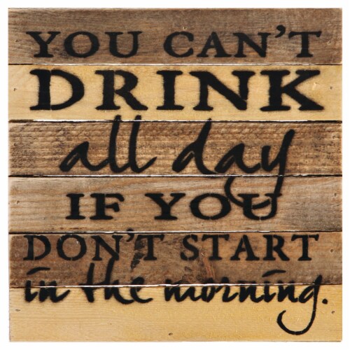 You Can'T Drink All Day Sign, 1 - Kroger You Can'T Drink All Day Sign, 1 - Kroger